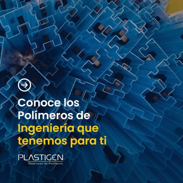 Descubre los Polímeros de Ingeniería de Plastigen | Plastigen